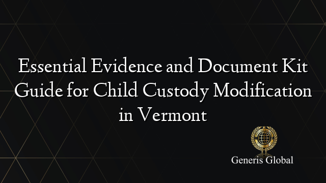 Essential Evidence and Document Kit Guide for Child Custody ...