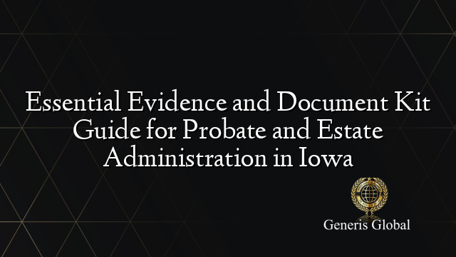 Essential Evidence and Document Kit Guide for Probate and Estate ...