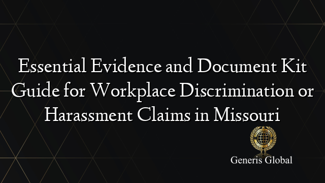 Essential Evidence and Document Kit Guide for Workplace Discrimination or Harassment Claims in ...