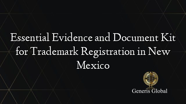 Essential Evidence and Document Kit for Trademark Registration in New ...