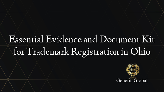 Essential Evidence and Document Kit for Trademark Registration in Ohio