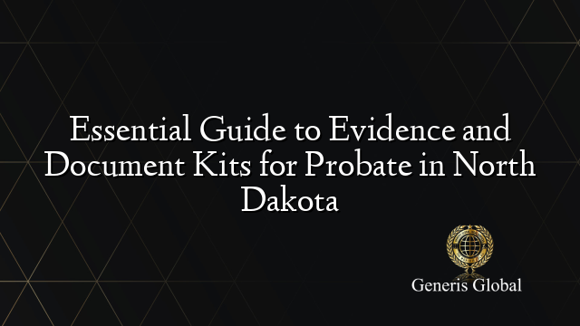 Essential Guide to Evidence and Document Kits for Probate in North Dakota