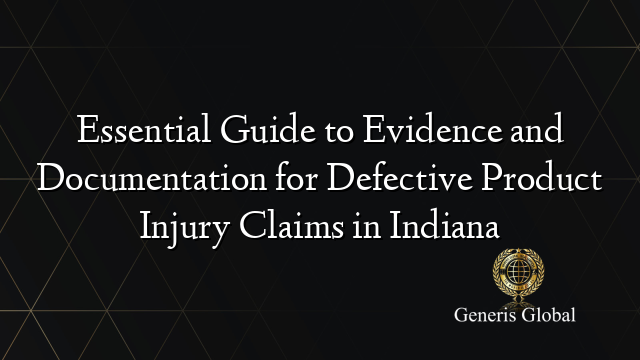 Essential Guide to Evidence and Documentation for Defective Product ...