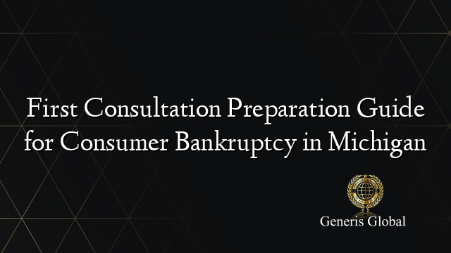 First Consultation Preparation Guide for Consumer Bankruptcy in Michigan