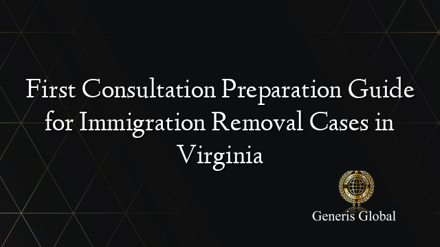First Consultation Preparation Guide for Immigration Removal Cases in ...