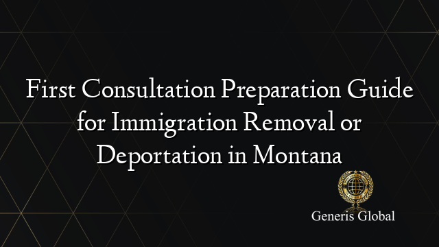 First Consultation Preparation Guide for Immigration Removal or ...