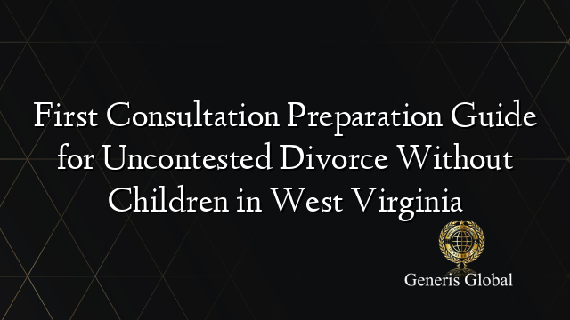 First Consultation Preparation Guide for Uncontested Divorce Without ...