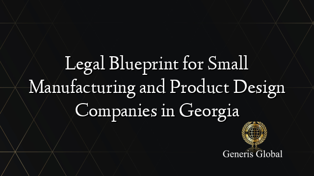 Legal Blueprint for Small Manufacturing and Product Design Companies in ...