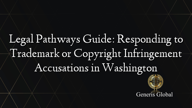 Legal Pathways Guide: Responding to Trademark or Copyright Infringement ...