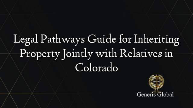 Legal Pathways Guide for Inheriting Property Jointly with Relatives in ...