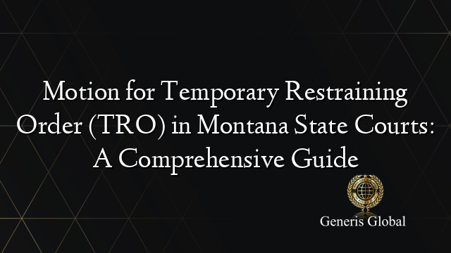 Motion for Temporary Restraining Order (TRO) in Montana State Courts: A ...