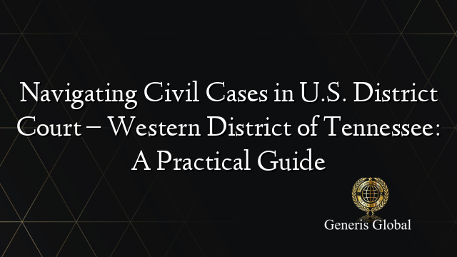 Navigating Civil Cases in U.S. District Court – Western District of ...