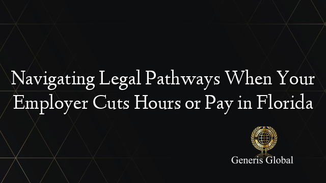 Navigating Legal Pathways When Your Employer Cuts Hours or Pay in Florida