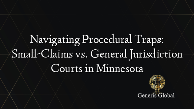 Navigating Procedural Traps: Small-Claims vs. General Jurisdiction ...