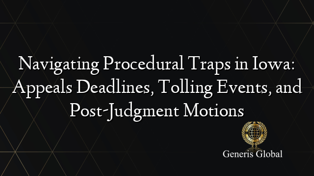Navigating Procedural Traps in Iowa: Appeals Deadlines, Tolling Events ...