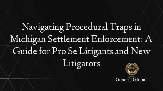 Navigating Procedural Traps in Michigan Settlement Enforcement: A Guide ...