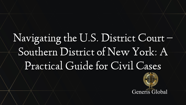 Navigating the U.S. District Court – Southern District of New York: A ...