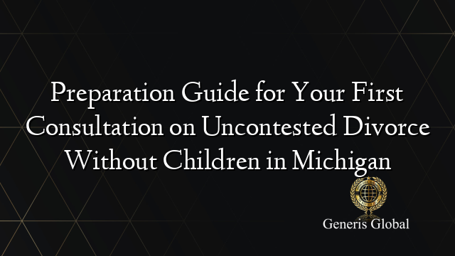 Preparation Guide for Your First Consultation on Uncontested Divorce ...