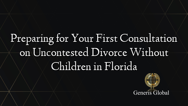 Preparing for Your First Consultation on Uncontested Divorce Without ...