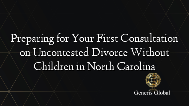 Preparing for Your First Consultation on Uncontested Divorce Without ...