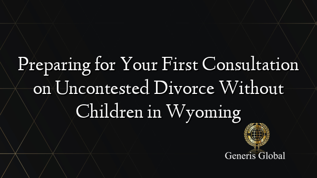 Preparing for Your First Consultation on Uncontested Divorce Without ...