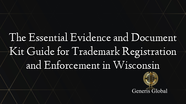 The Essential Evidence and Document Kit Guide for Trademark ...