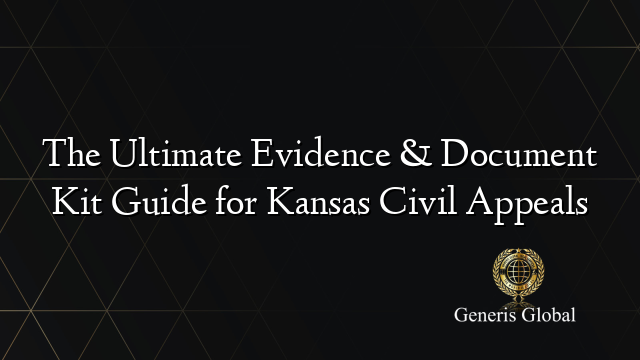 The Ultimate Evidence & Document Kit Guide for Kansas Civil Appeals