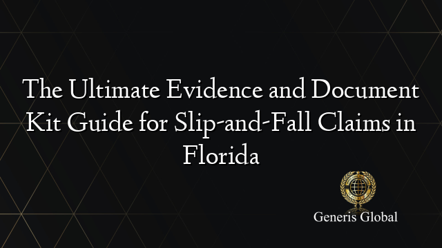 The Ultimate Evidence and Document Kit Guide for Slip-and-Fall Claims ...