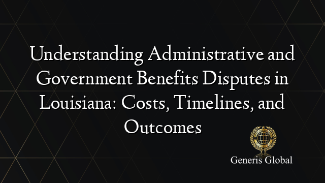 Understanding Administrative and Government Benefits Disputes in ...