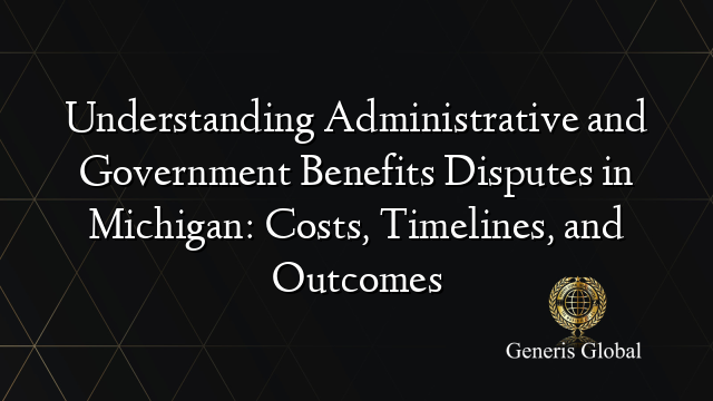 Understanding Administrative and Government Benefits Disputes in ...