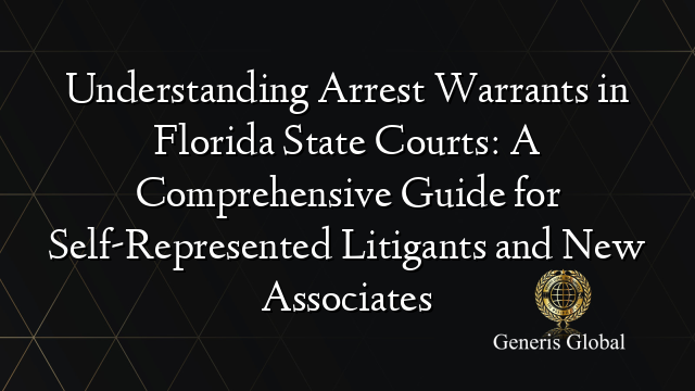 Understanding Arrest Warrants in Florida State Courts: A Comprehensive ...