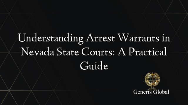 Understanding Arrest Warrants in Nevada State Courts: A Practical Guide