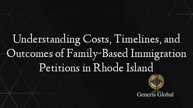Understanding Costs, Timelines, and Outcomes of Family-Based ...