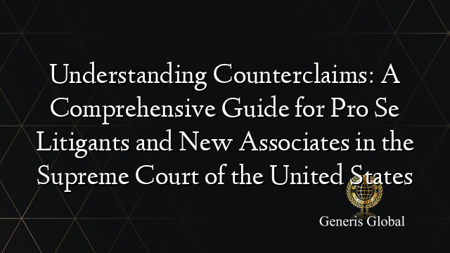 Understanding Counterclaims: A Comprehensive Guide for Pro Se Litigants ...
