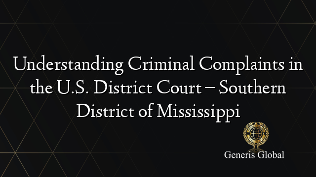 Understanding Criminal Complaints in the U.S. District Court – Southern ...