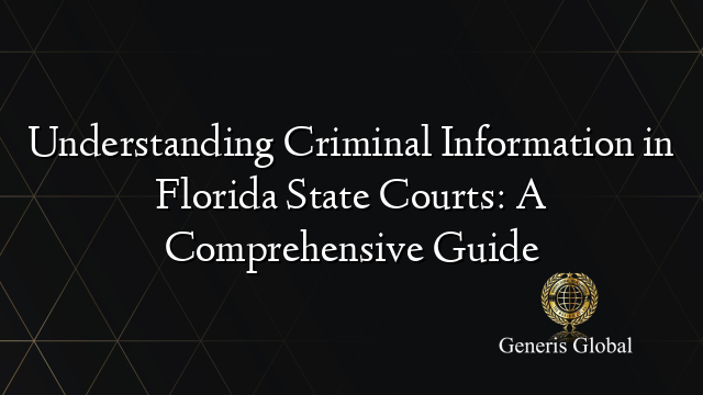Understanding Criminal Information in Florida State Courts: A ...