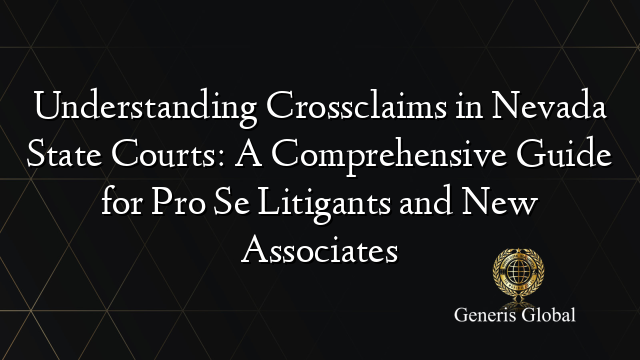 Understanding Crossclaims in Nevada State Courts: A Comprehensive Guide ...