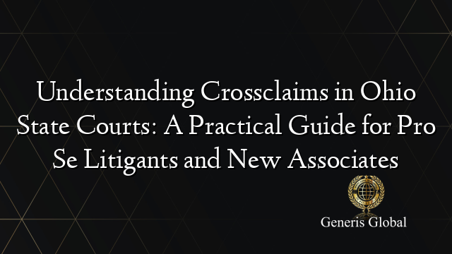 Understanding Crossclaims in Ohio State Courts: A Practical Guide for ...
