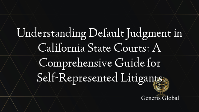 Understanding Default Judgment in California State Courts: A ...