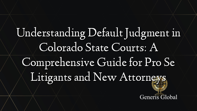 Understanding Default Judgment in Colorado State Courts: A ...