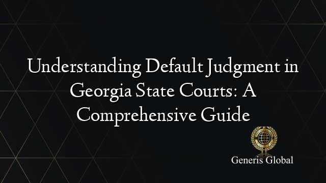 Understanding Default Judgment in Georgia State Courts: A Comprehensive ...
