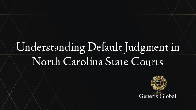 Understanding Default Judgment in North Carolina State Courts