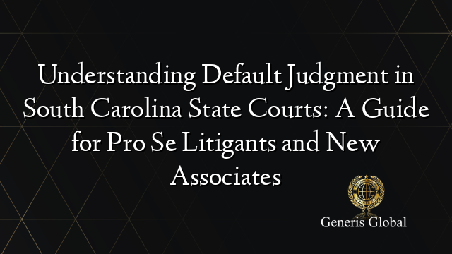 Understanding Default Judgment in South Carolina State Courts: A Guide ...