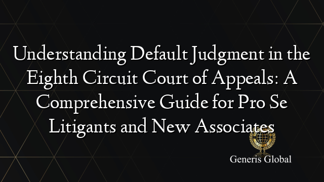 Understanding Default Judgment in the Eighth Circuit Court of Appeals ...