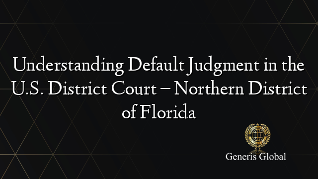 Understanding Default Judgment in the U.S. District Court – Northern ...