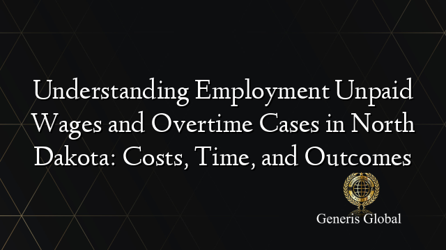 Understanding Employment Unpaid Wages and Overtime Cases in North ...