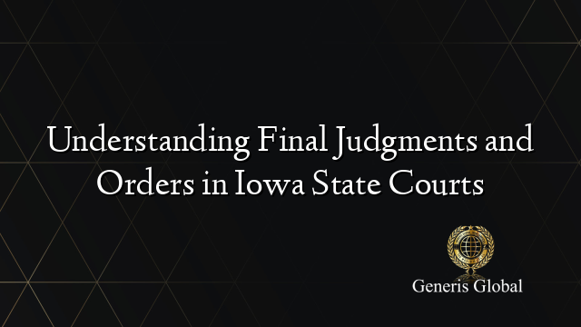 Understanding Final Judgments and Orders in Iowa State Courts