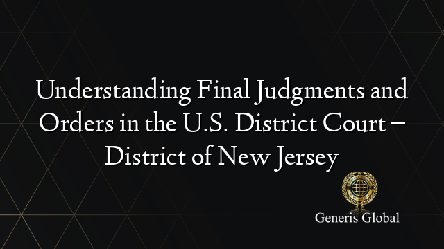 Understanding Final Judgments and Orders in the U.S. District Court ...