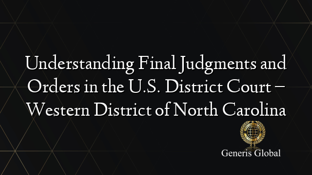Understanding Final Judgments and Orders in the U.S. District Court ...