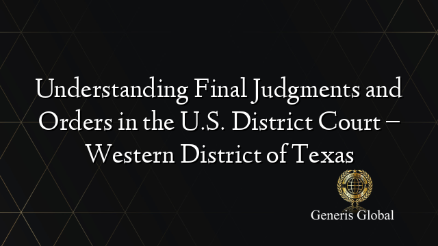 Understanding Final Judgments and Orders in the U.S. District Court ...